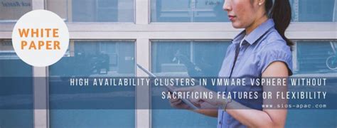 White Paper High Availability Clusters In Vmware Vsphere Without Sacrificing Features Or