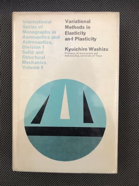 Variational Methods In Elasticity And Plasticity International Series Of Monographs In