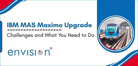 Ibm Mas Maximo Upgrade Key Challenges Envision Solutions