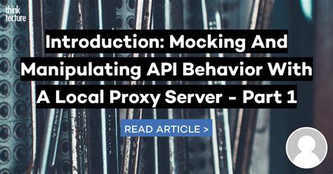 Introduction Mocking And Manipulating Api Behavior With A Local Proxy Server Part 1