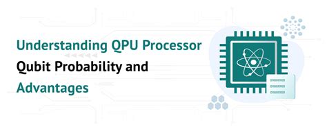 Understanding Qpu Processor Qubit Probability And Advantages