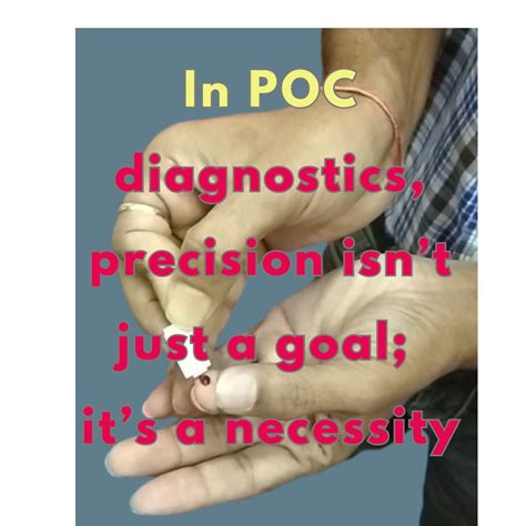 Precision In Poc Diagnostics Developing A Poc Diagnostic Test Isnt Just About Detecting A