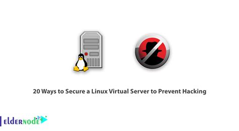 20 Ways To Secure A Linux Virtual Server To Prevent Hacking