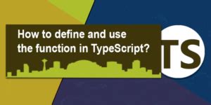 How To Define And Use The Function In TypeScript