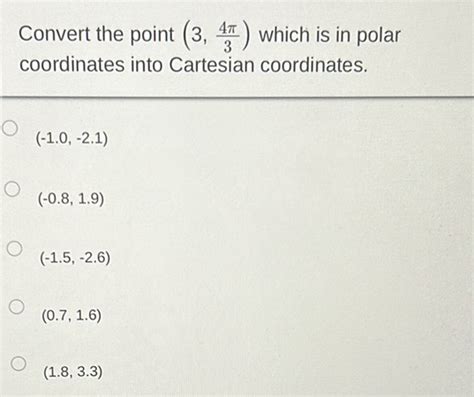 Convert The Point 34pi3 Which Is In Polar Coordinates Into
