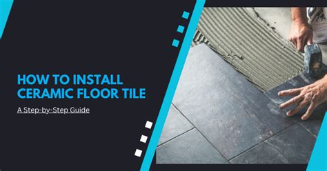 How To Install Ceramic Floor Tile A Complete Step By Step Guide