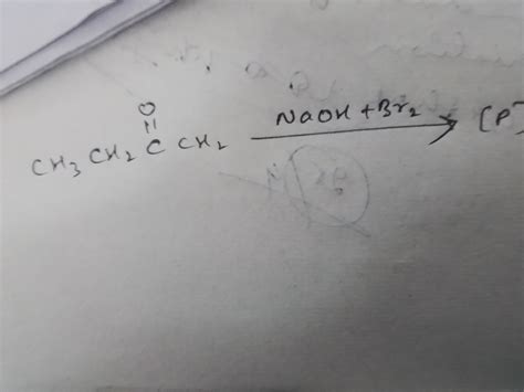 Ch3 Ch2 C∘chnaoh Br2 [p] Filo