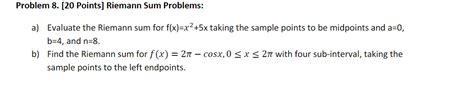 Solved Problem 8 20 Points Riemann Sum Problems A Chegg Com