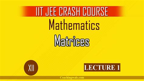 Jee Mains Matrices Lecture 1 Coachingwale Jee Iit Mathematics