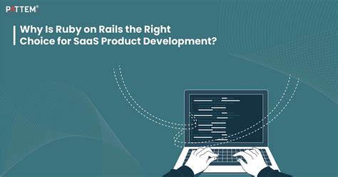 why is ruby on rails the right choice for saas product development