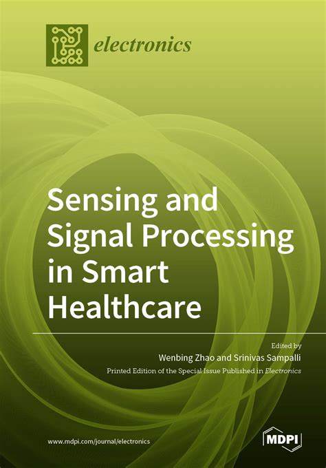 Sensing And Signal Processing In Smart Healthcare Mdpi Books