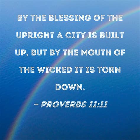 Proverbs 11 11 By The Blessing Of The Upright A City Is Built Up But By The Mouth Of The Wicked