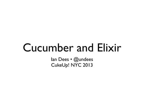 cukeup nyc ian dees on elixir erlang and cucumberl ppt
