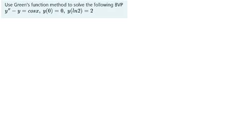 solved use green s function method to solve the following