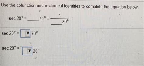 Solved Use The Cofunction And Reciprocal Identities To
