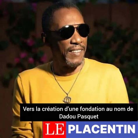 Vers La Création Dune Fondation Au Nom De Dadou Pasquet