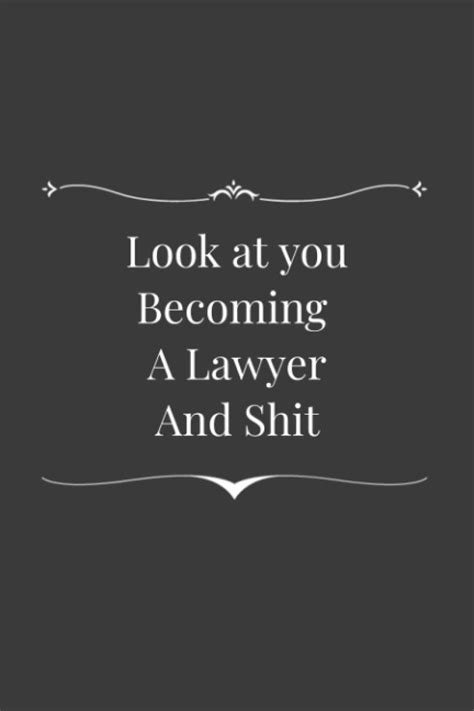 Look At You Becoming A Lawyer And Shit Funny Lawyer Notebook Graduation