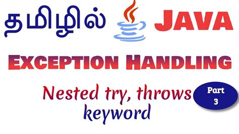 Java In Tamil Exception Handling 3 Nested Try Throws Keyword