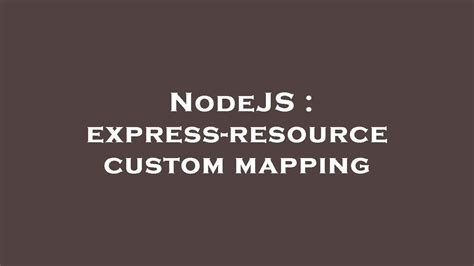 Nodejs Express Resource Custom Mapping Youtube
