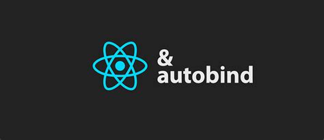 React And Autobinding Javascripts `this` Keyword Is One That By