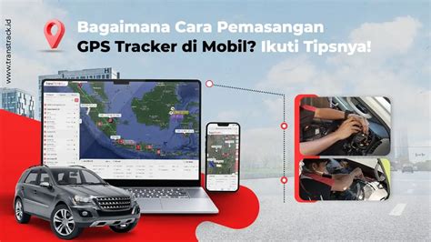 Bagaimana Cara Pemasangan Gps Tracker Di Mobil Ikuti Tipsnya Transtrack
