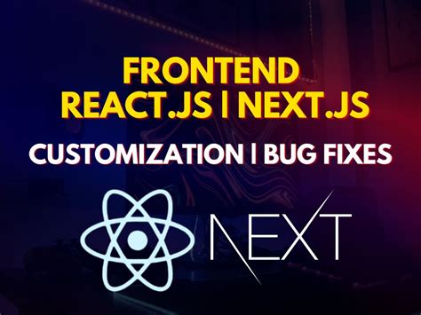Reactnext Customization Reactnext Bug Fixes Frontend Consultation