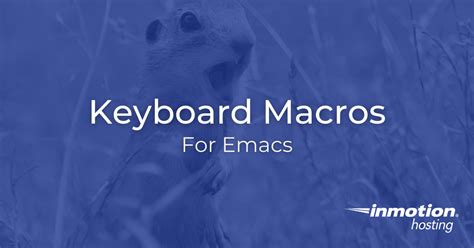 Emacs Keyboard Macros Explained For Beginners