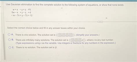 Solved Use Gaussian Elimination To Find The Complete Chegg