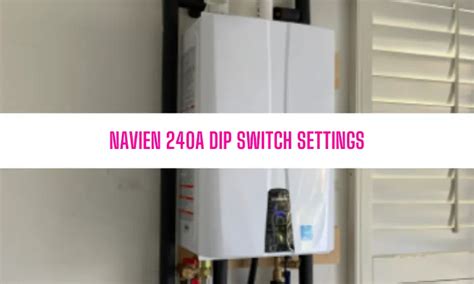 Navien 240A DIP Switch Settings Explained