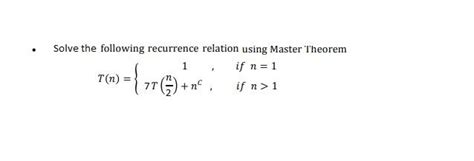 Solved Solve The Following Recurrence Relation Using Master Chegg