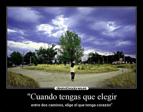 Cuando Tengas Que Elegir Desmotivaciones