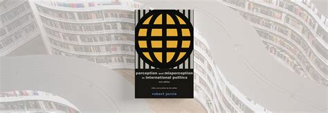 Book Review Perception And Misperception In International Politics New Edition The Cove