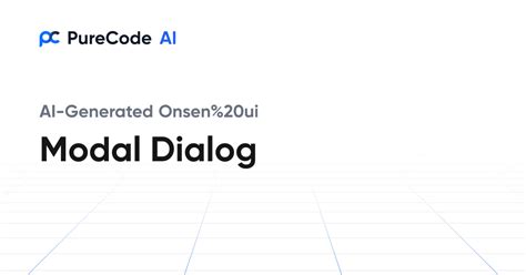 Build Great Onsen20ui Modal Dialog Components Faster Using Ai Tools