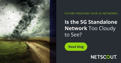 Mike Harrison On Linkedin Is The 5g Standalone Network Too Cloudy To See Netscout