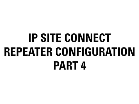 Ip Site Connect Repeater Configuration Part 4 Youtube