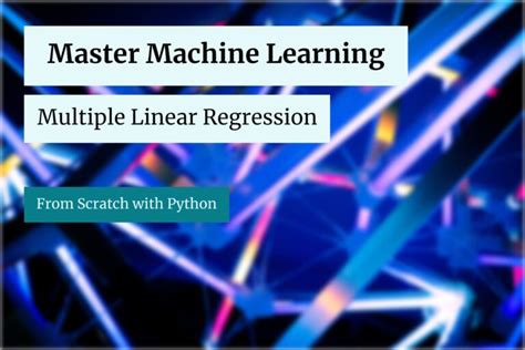 Master Machine Learning Multiple Linear Regression From Scratch With Python Towards Data Science