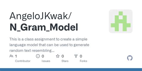 Github Angelojkwak N Gram Model This Is A Class Assignment To Create A Simple Language Model