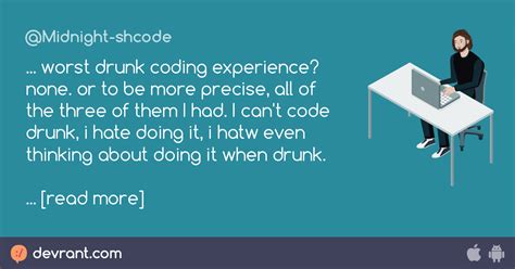 best worst drunk coding experience devrant