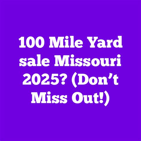 100 Mile Yard Sale Missouri 2025 Dont Miss Out