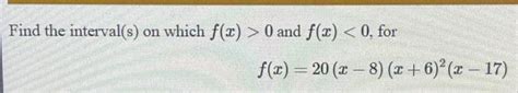 Solved Find The Interval S On Which F X 0 And F X