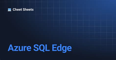 Azure Sql Edge Cheet Sheets