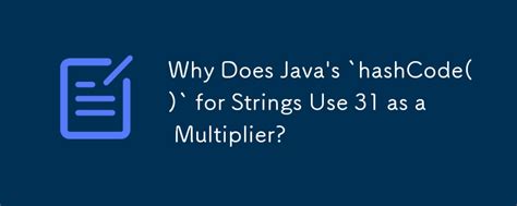 why does java s `hashcode ` for strings use 31 as a multiplier javatutorial php cn