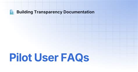 Pilot User Faqs Building Transparency Documentation