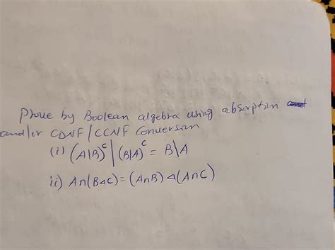 Solved Prove By Boolean Algebra Using Absorption And Or