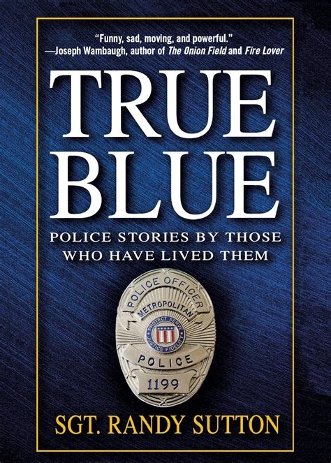 True Blue Police Stories By Those Who Have Lived Them Sutton Sgt
