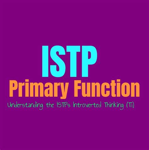 Istp Primary Function Understanding The Istps Introverted Thinking Ti