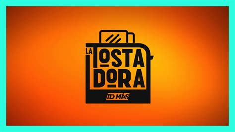 La Tostadora 30 De Marzo El Programa Final De La Tostadora By Tdmax
