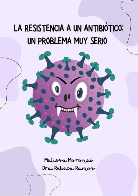 La Resistencia A Un Antibiótico Un Problema Muy Serio Meli Morones