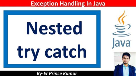 Nested Try Catch Block In Java Exception Handling Nested Try Catch Youtube