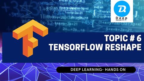 Deep Learning Hands On Topic 6 Tensorflow Reshape Urdu Hindi Youtube